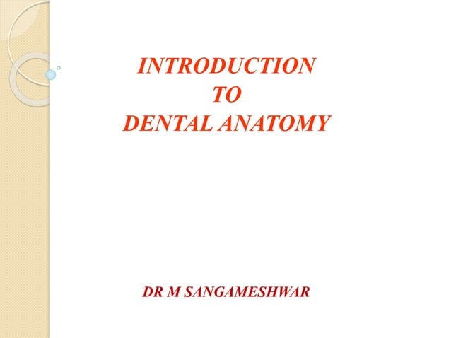 INTRODUCTION TO DENTAL ANATOMY.pptx | Dental Health | Diseases and ...