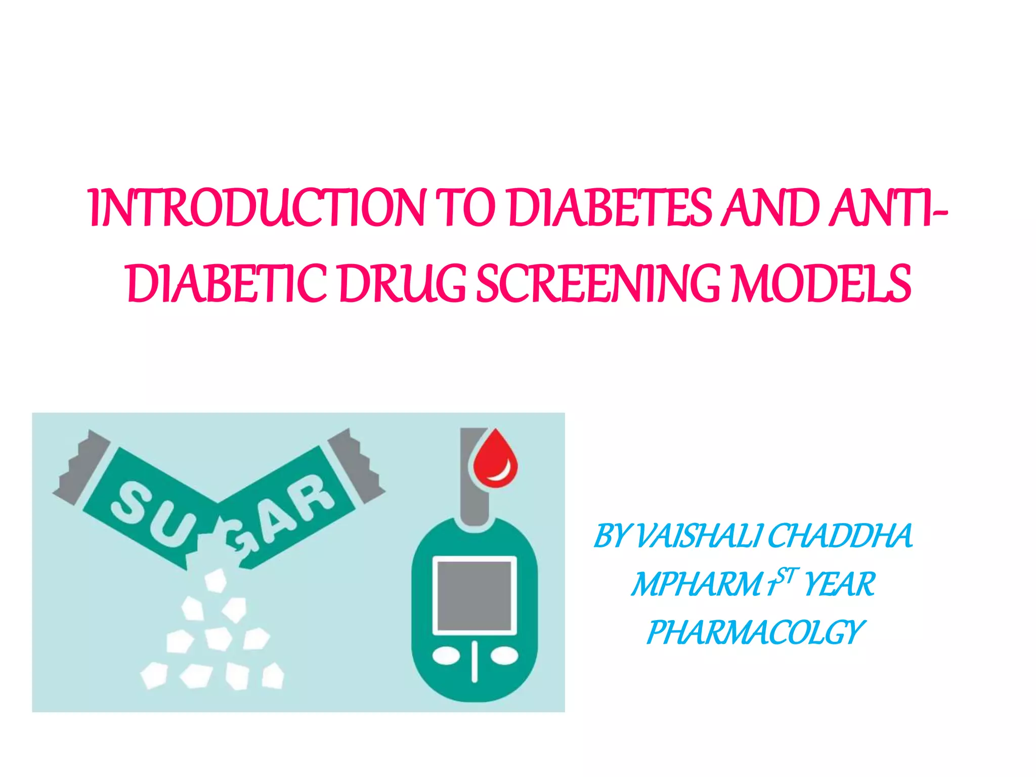 Introduction to diabetes and anti diabetic drug screening models | PPTX