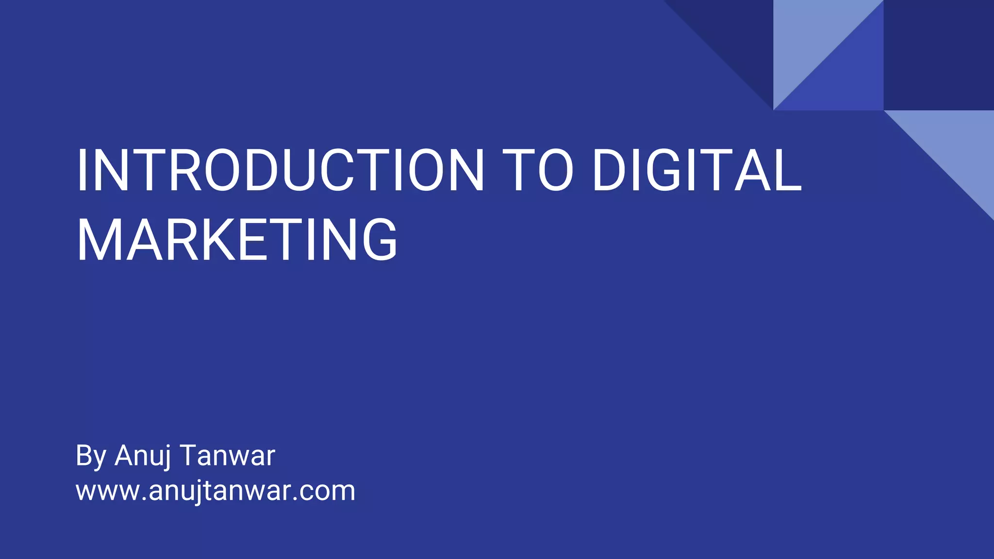 Introduction to Digital marketing by Anuj Tanwar | PPT