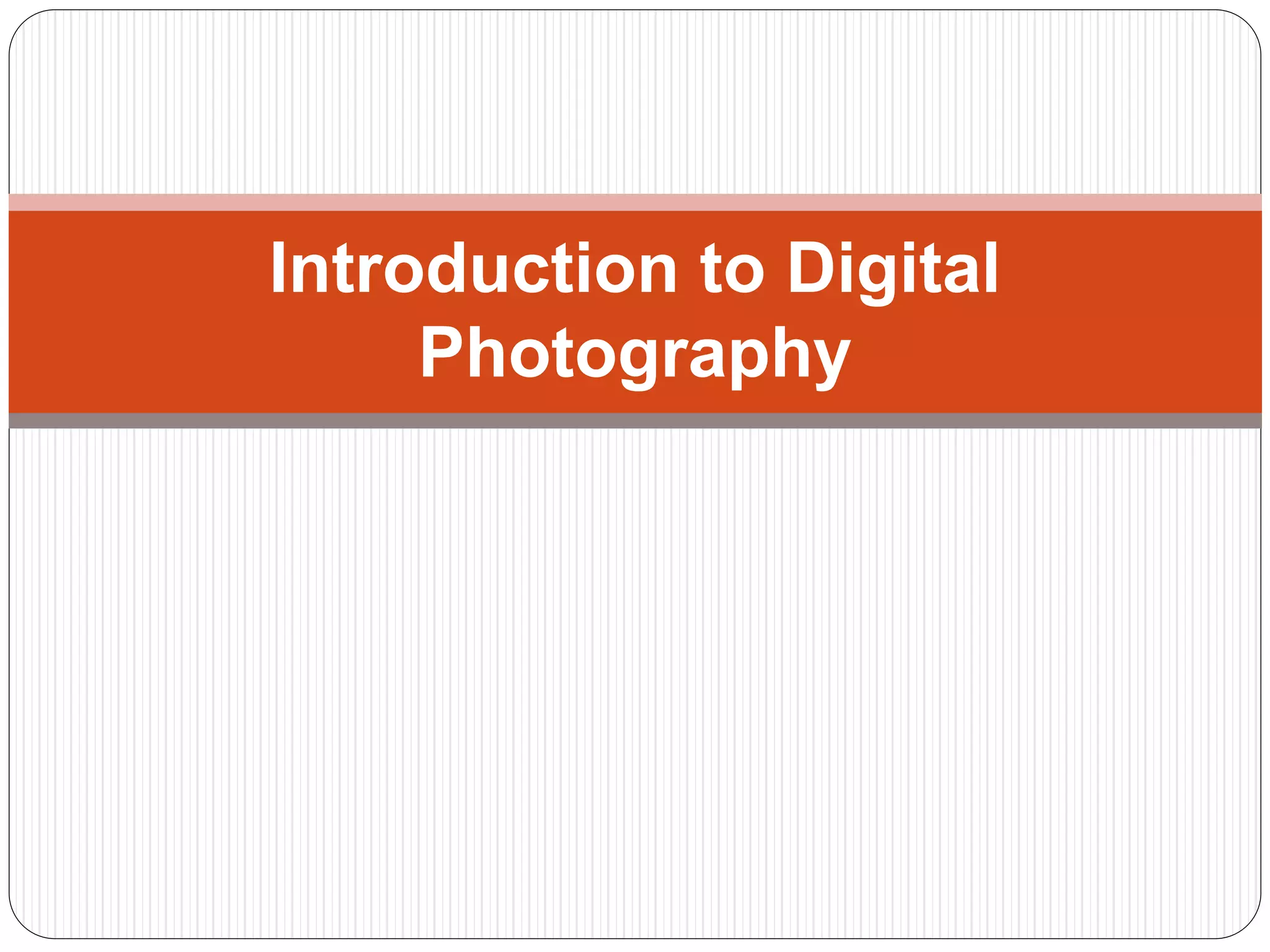 Introduction to Digital Photography.pptx