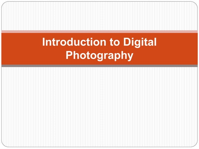 Introduction to Digital Photography.pptx