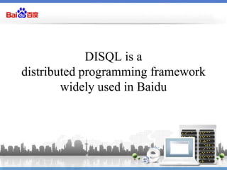 Introduction to DISQL, a distributed programming framework widely used in Baidu | PPTX