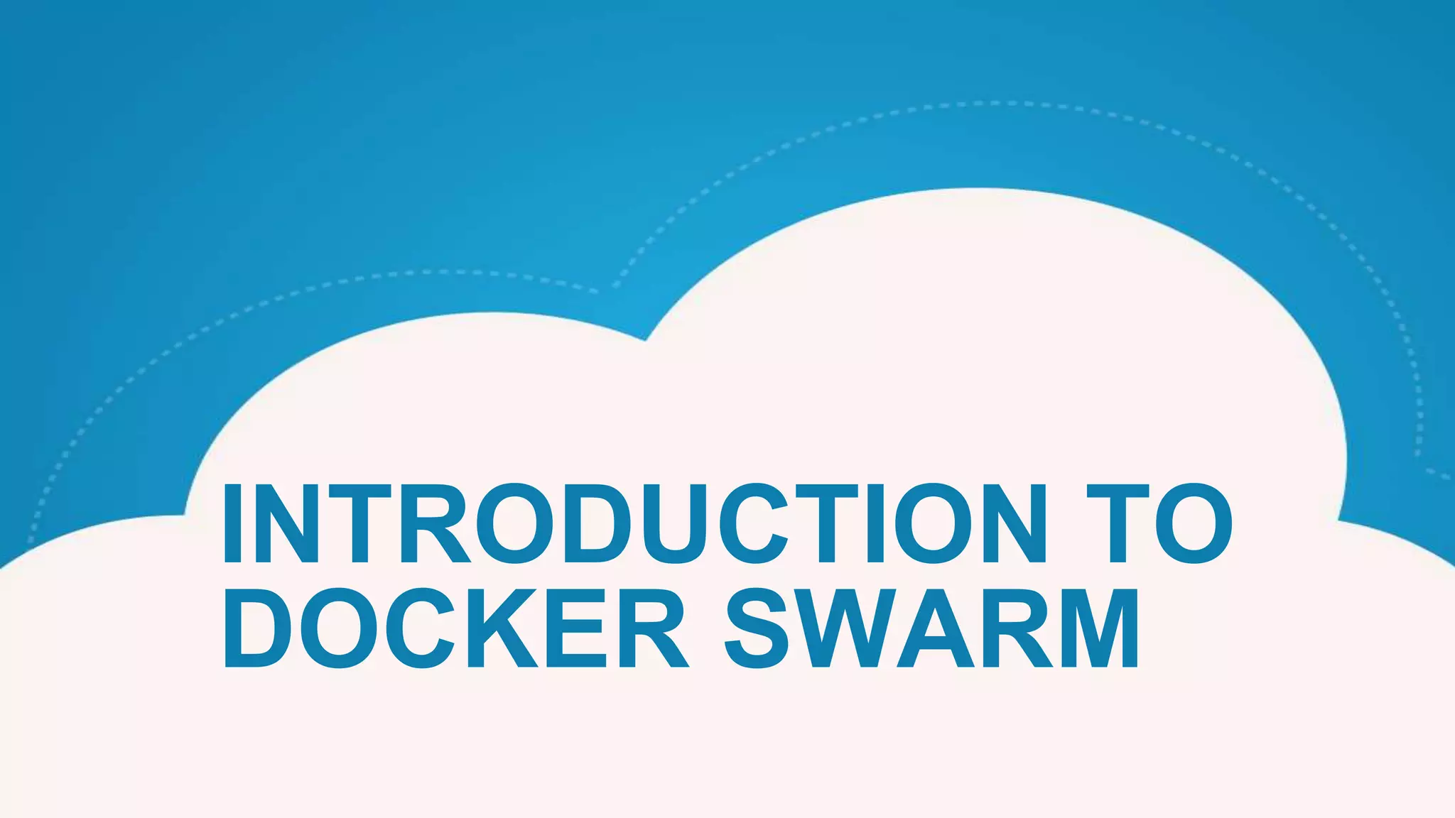Introduction to docker swarm | PPT