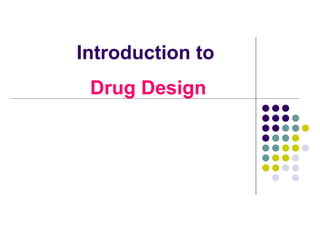 Introduction to Drug Design.pptx by Mrs. Manjushri P. Dabhade | PPTX