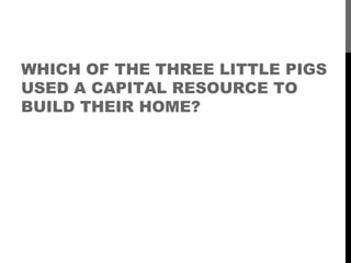 Introduction to economics three little pigs | PPT