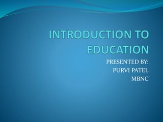 INTRODUCTION TO EDUCATION.pptx