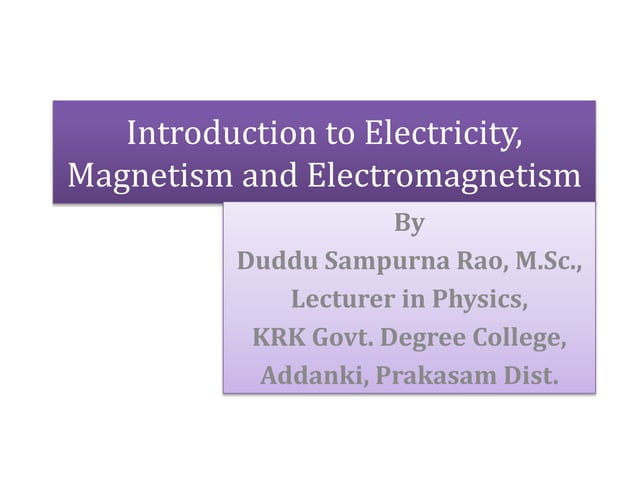 Introduction to electricity, magnetism & electromagnetism | PPT
