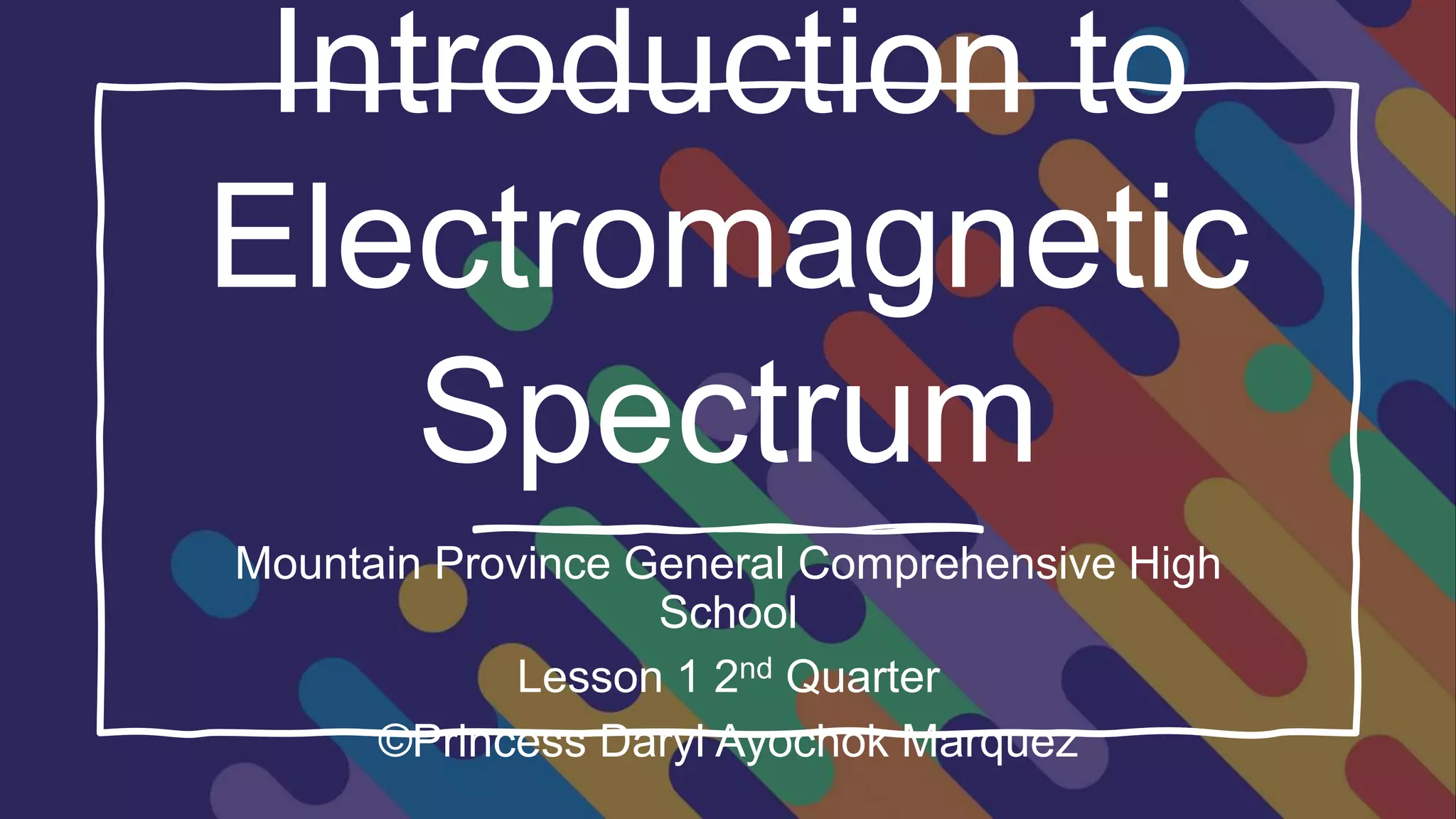 Introduction to Electromagnetic Spectrum LESSON 1.pptx | Physics | Science
