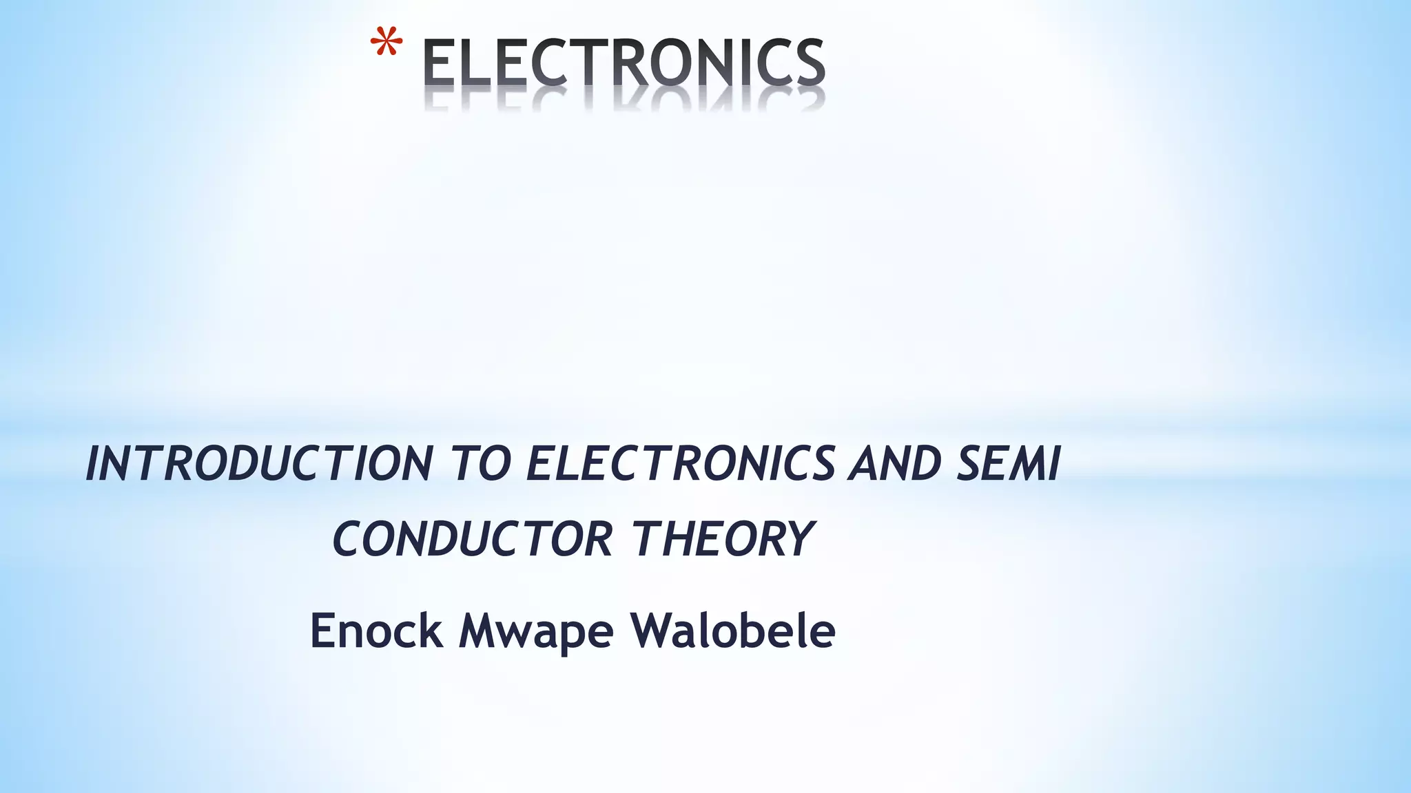 Introduction to electronics and semiconductor theory-1.ppt