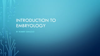 INTRODUCTION TO EMBRYOLOGY OF HUMAN BODY.pptx