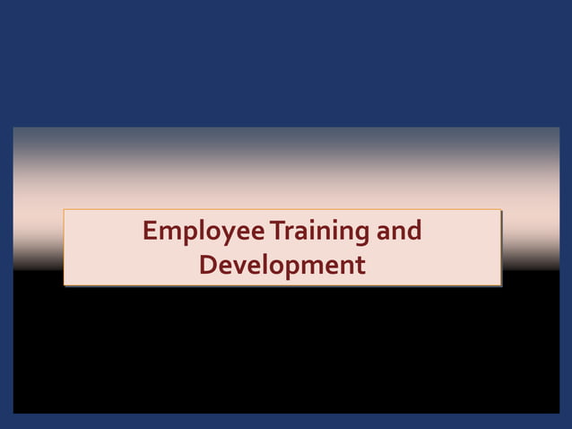 Introduction to Employee Training and Development - PPT 1.ppt