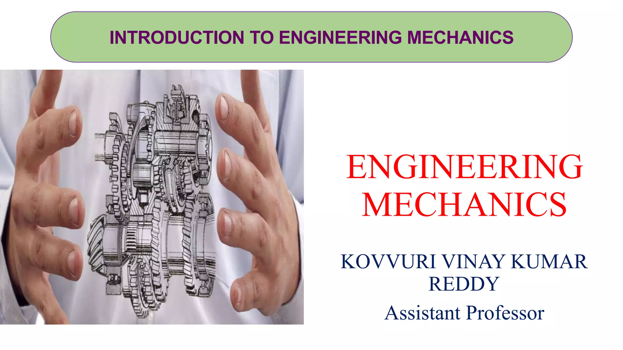 INTRODUCTION TO ENGINEERING MECHANICS | PPSX