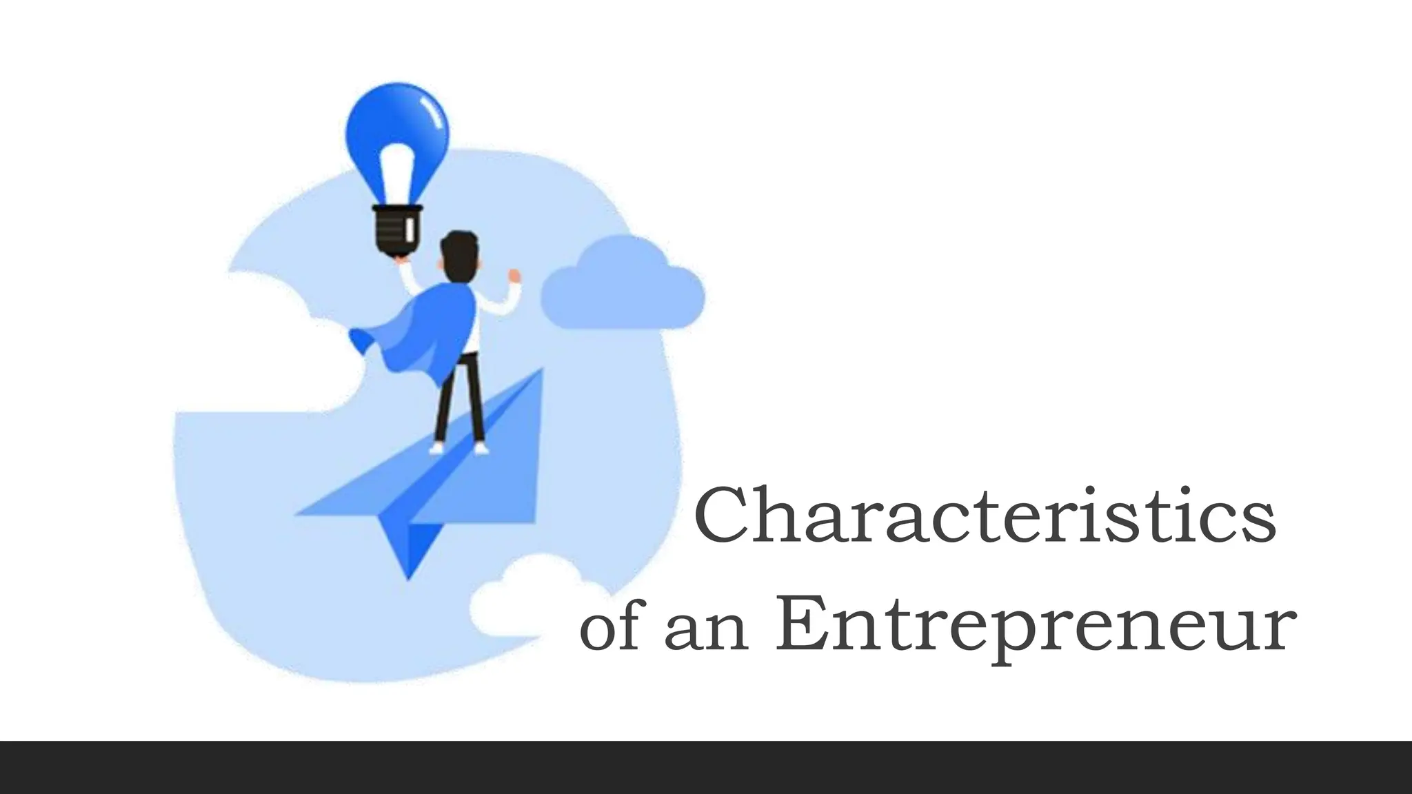 Introduction to Entrepreneurship and Characteristics of an Entrepreneur ...
