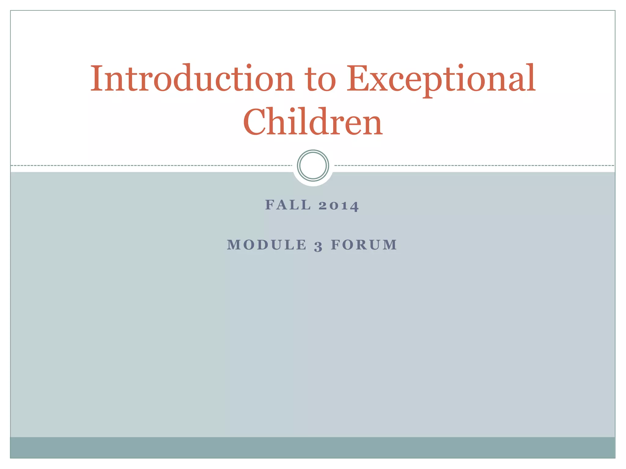 Introduction to exceptional children forum mod 3 | PPTX | Family and Relationships