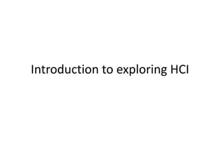 Introduction to exploring hci | PPT