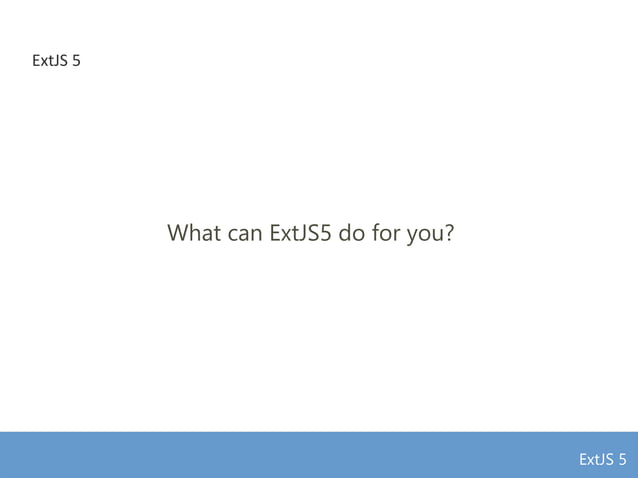 Introduction to ExtJs 5 | PPT Introduction to ExtJs 5 | PPT