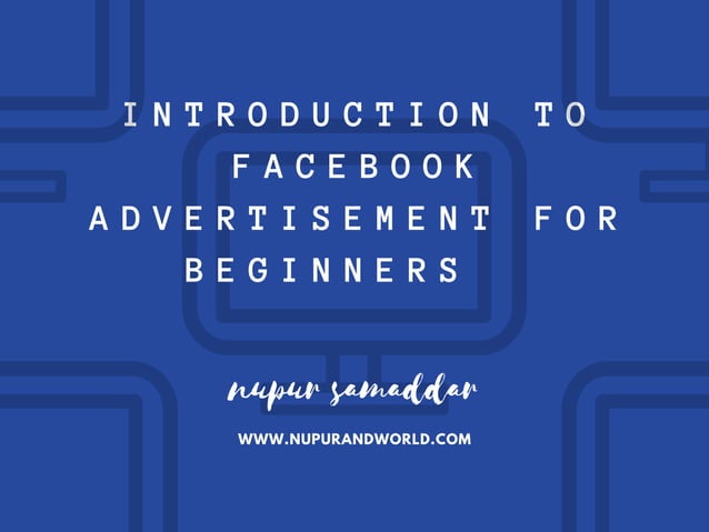 Introduction to facebook advertisement for beginners | PPT