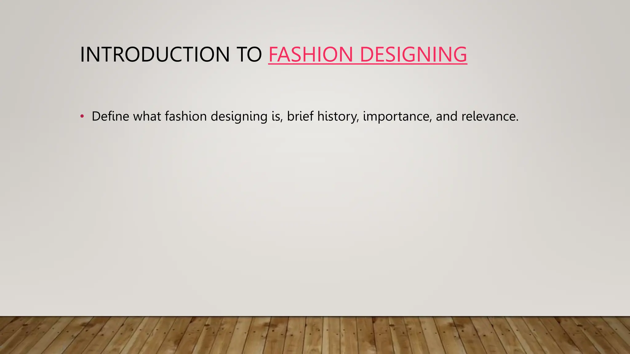 Introduction to Fashion Designing for all | PPTX