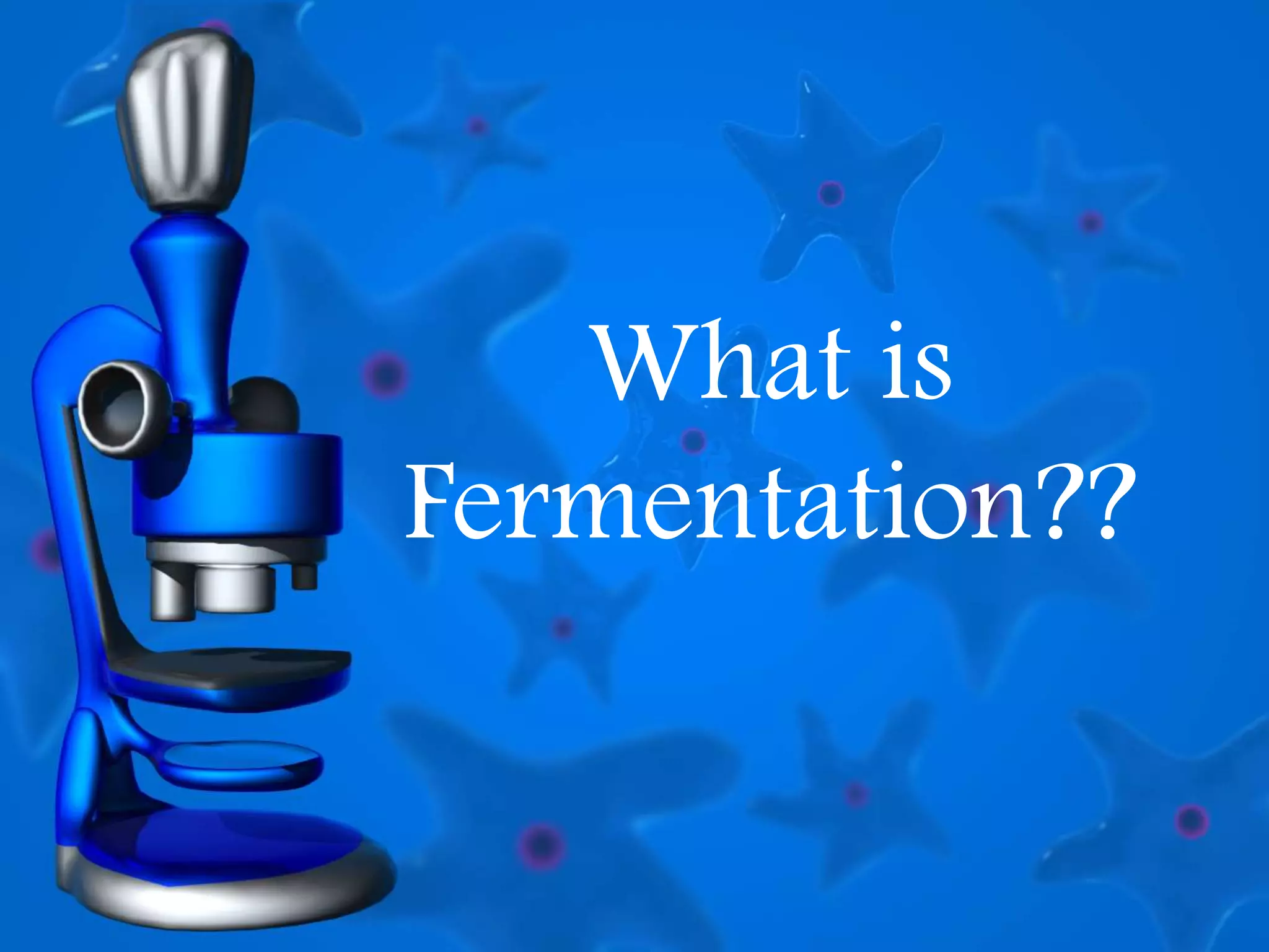 Introduction to fermentation process | PPTX