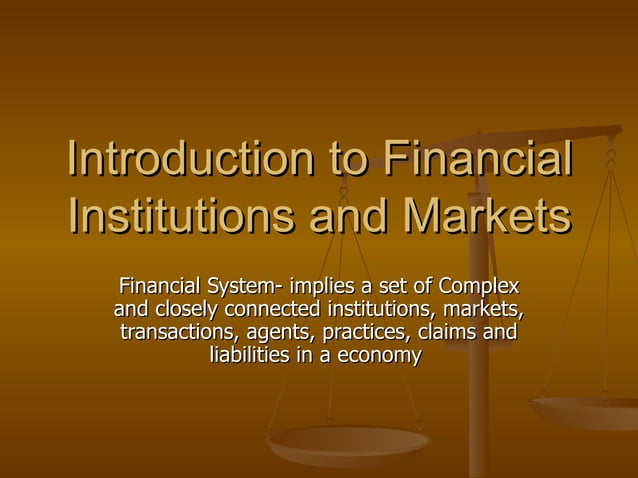 Introduction To Financial Institutions And Markets | PPT | Business ...