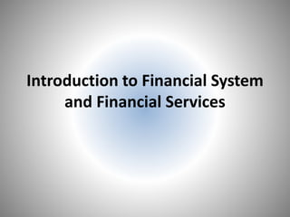 Introduction to financial system and financial services | PPTX
