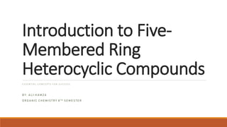 Introduction to Five-Membered Ring Heterocyclic Compounds.pptx