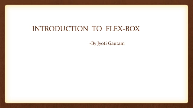 Introduction to flexbox | PPTX | Web Design and HTML | Internet