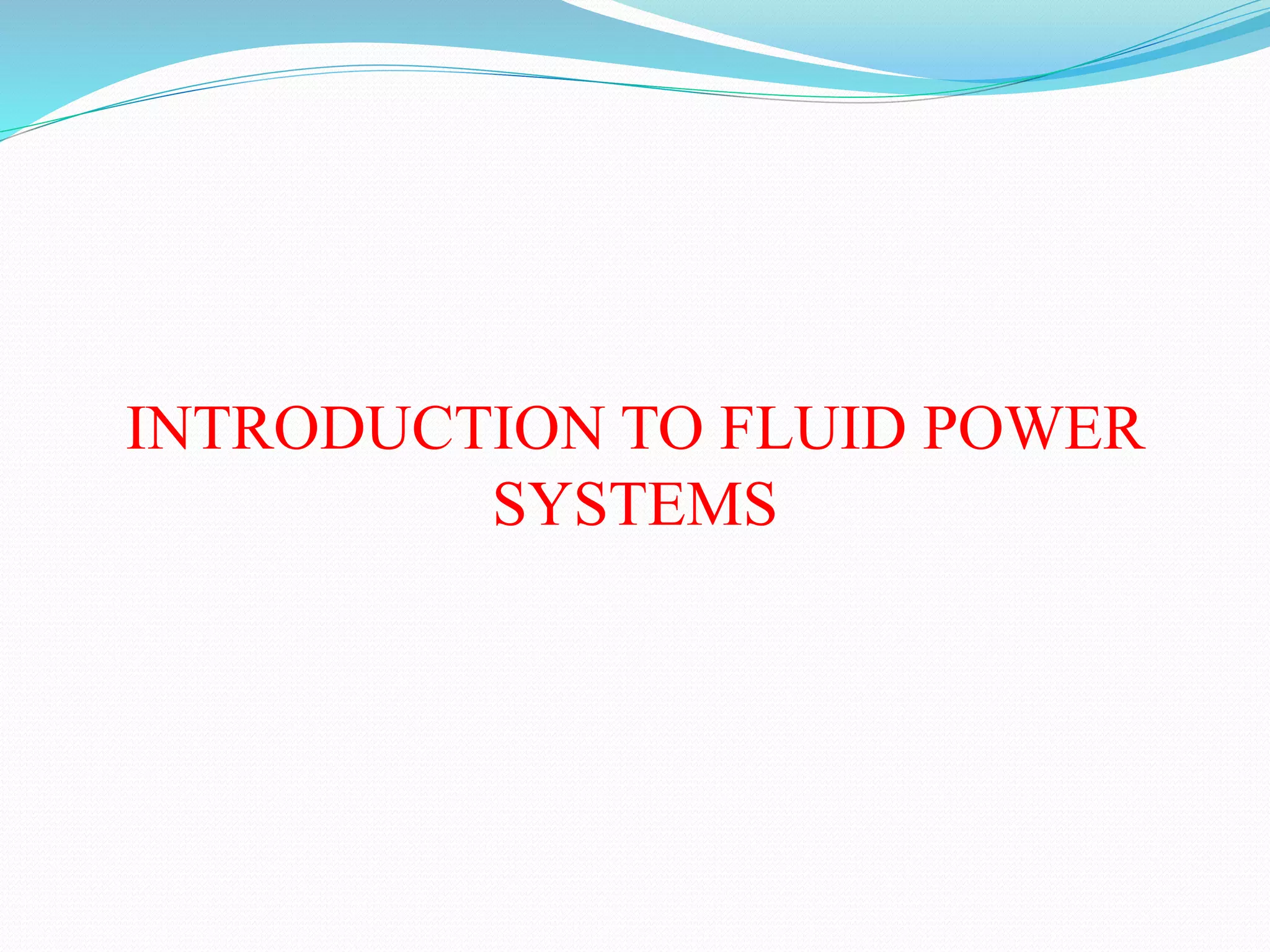 Introduction to fluid power systems | PPTX