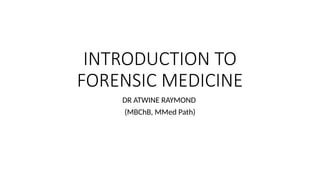 INTRODUCTION TO FORENSIC MEDICINE.powerpoint presentation | PPT