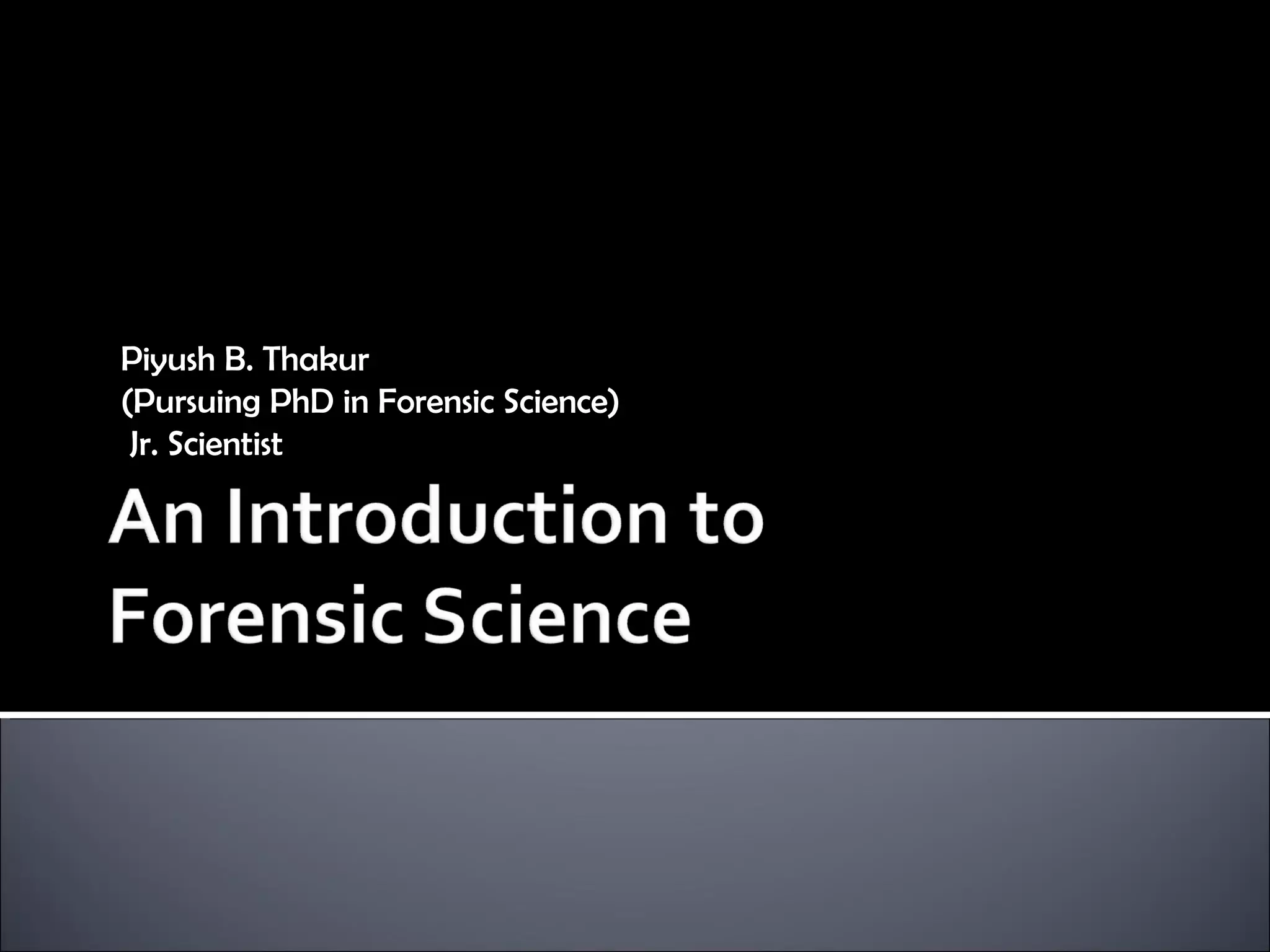 Introduction to Forensics by Piyush B. Thakur | PPT