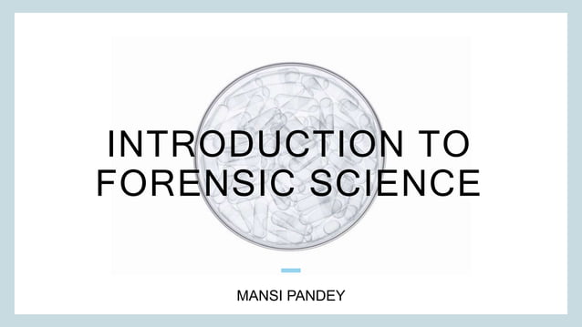 TOPIC: INTRODUCTION TO FORENSIC SCIENCE.pptx | Free Download