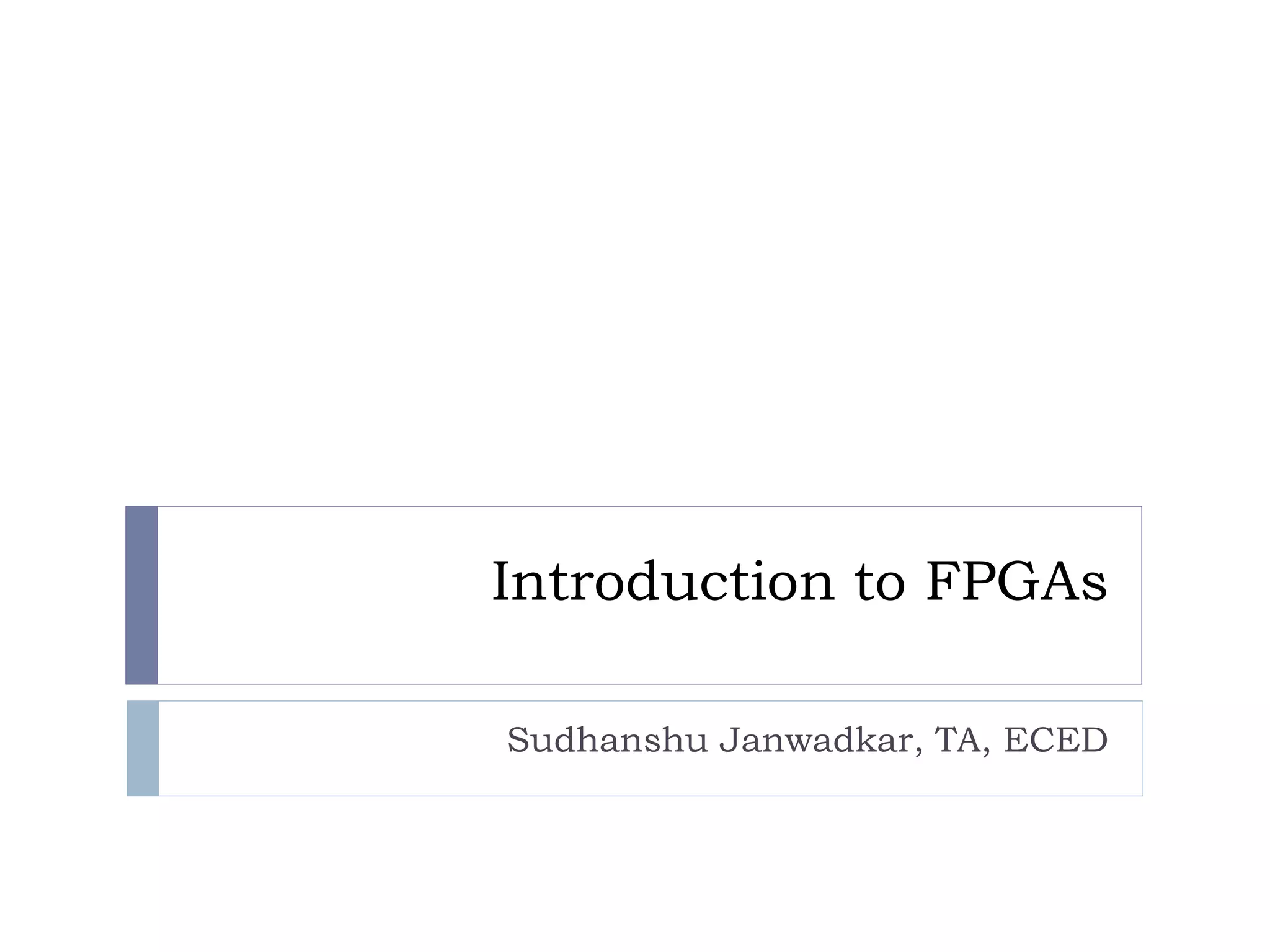 Introduction to FPGAs | PPTX | Programming Languages | Computing