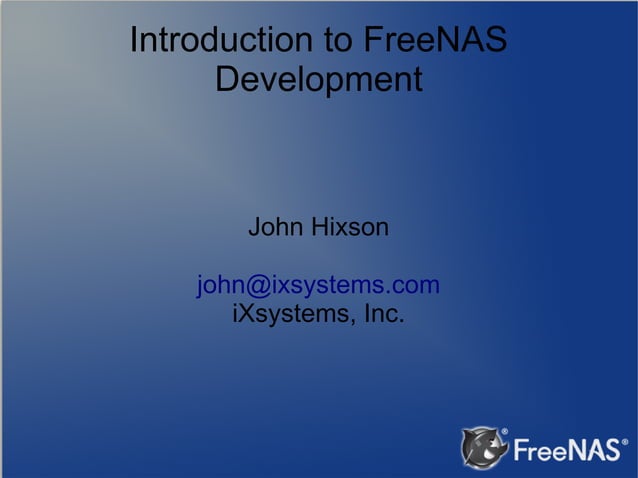 Introduction to FreeNAS development by John Hixson | PPT