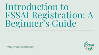 Introduction to FSSAI Registration A Beginner’s Guide (1).pdf