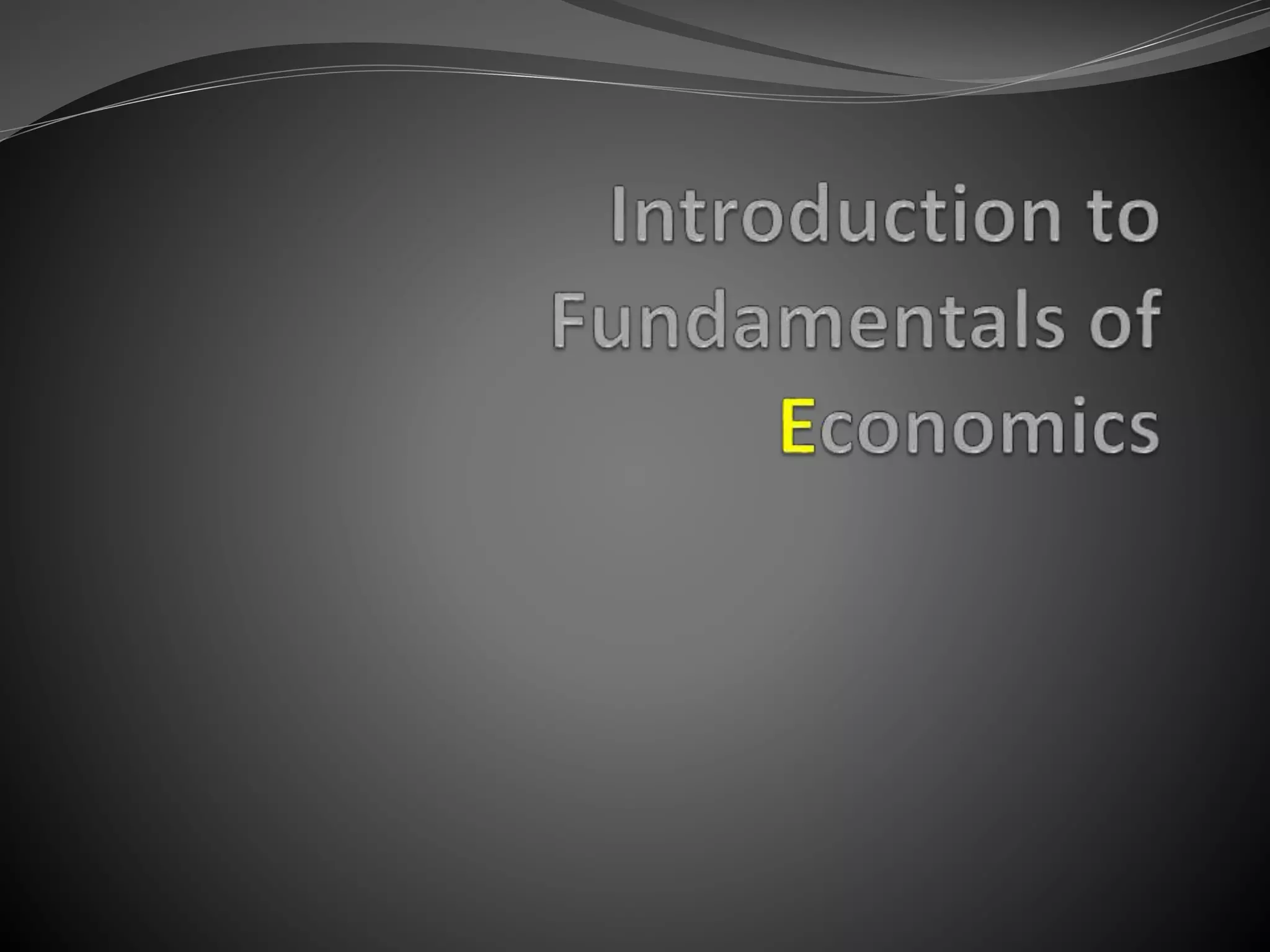 Introduction to fundamentals of economics lecture 01 class | PPT