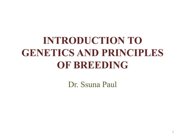 INTRODUCTION TO GENETICS AND PRINCIPLES OF BREEDING_final.ppt