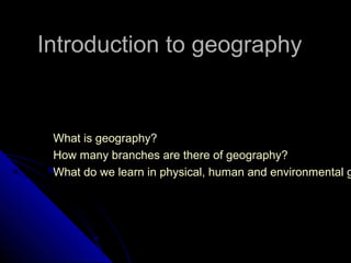INTRODUCTION TO GEOGRAPHY | PPT