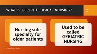 INTRODUCTION TO GERONTOLOGICAL NURSING | PPTX