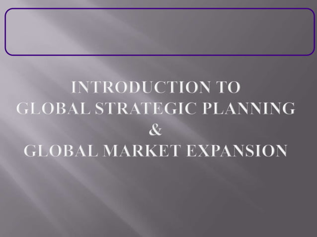 Introduction to global strategic planning and market expansion | PPTX ...