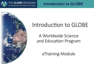 Introduction to GLOBE a presentation to identify globe project. | PPTX