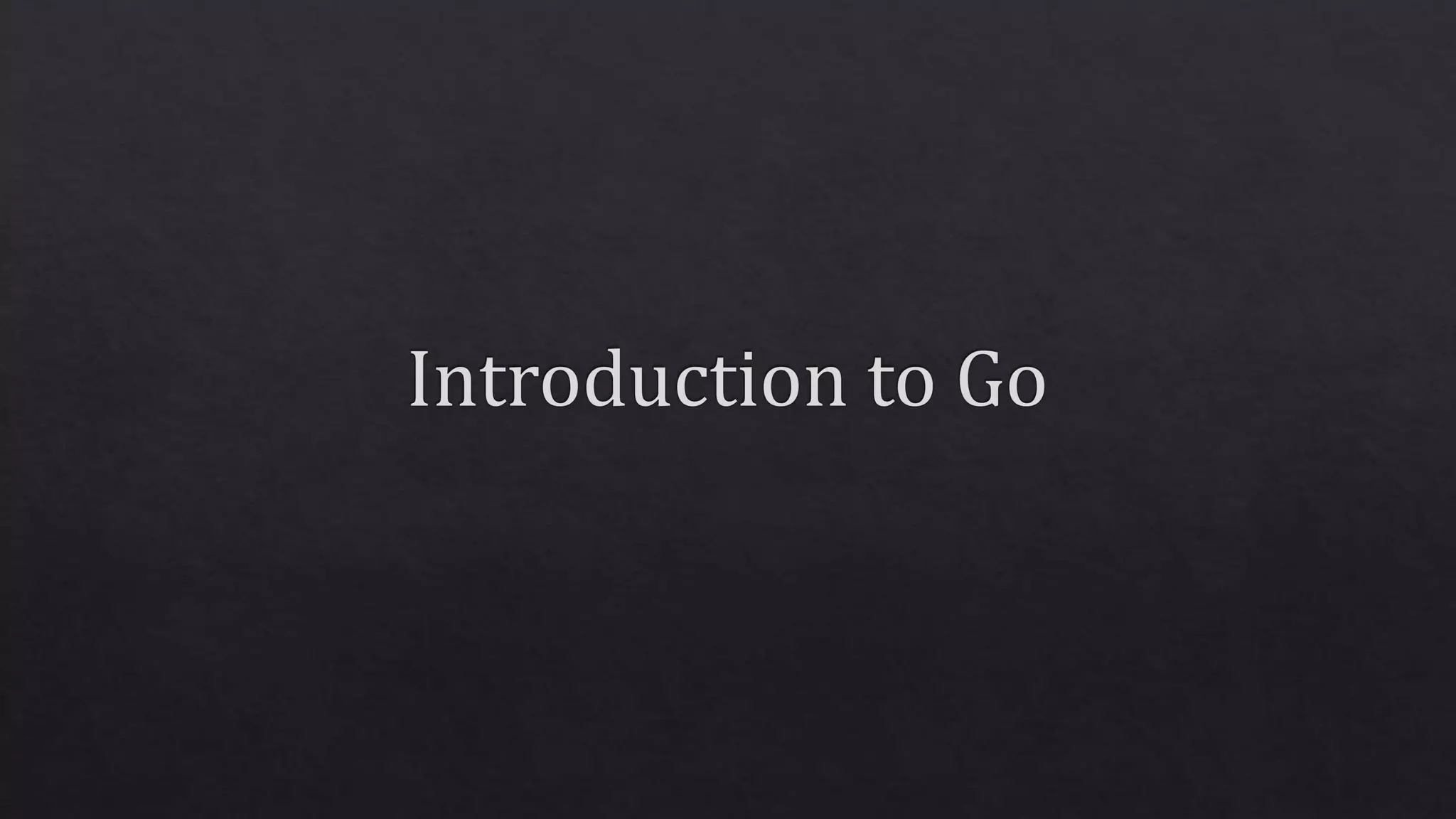 Introduction to Go | PPTX