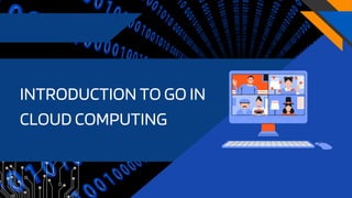 Introduction to Go in Cloud Computing by startelelogic | PPT
