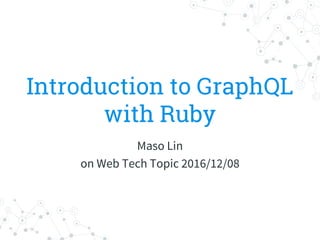 Introduction to GraphQL with Ruby | PPT