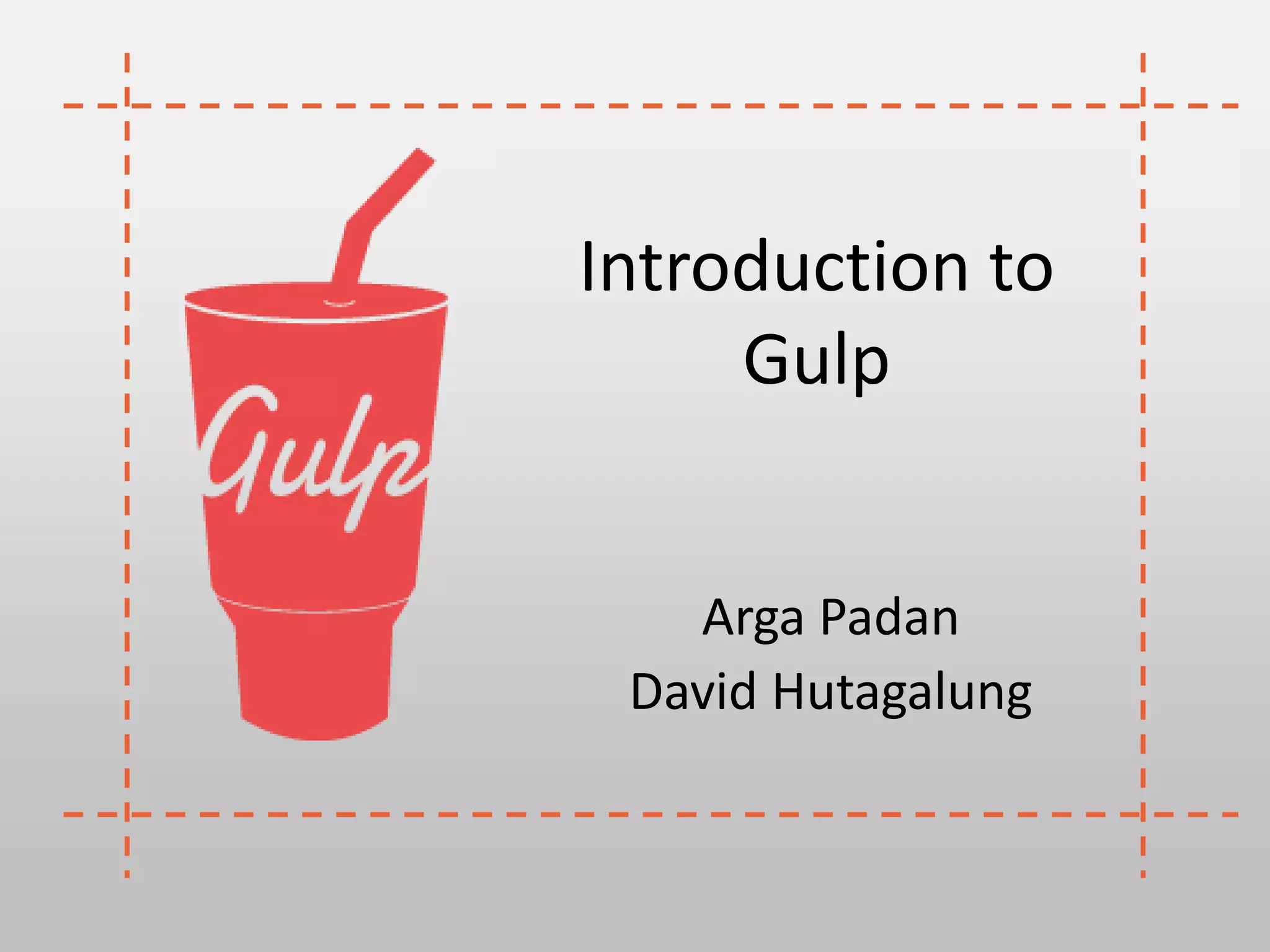 Introduction to Gulp | PPTX | Web Development | Internet