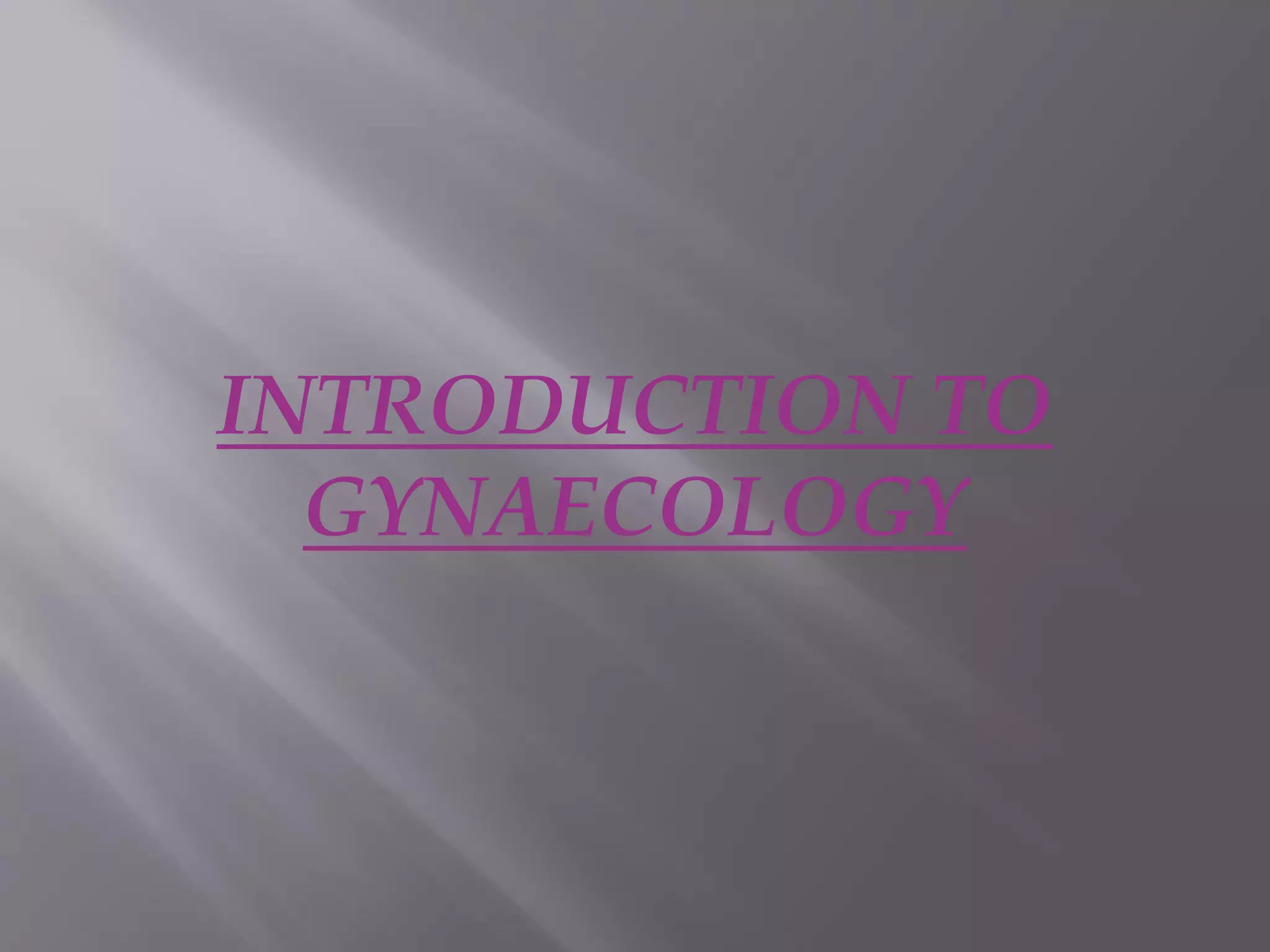 Introduction to gynecology | PPTX