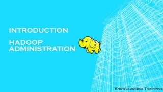 Introduction to Hadoop Administration | PPT