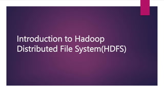 Introduction to Hadoop Distributed File System(HDFS).pptx