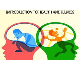 INTRODUCTION TO HEALTH AND ILLNESS for 1st SEM BSc NURSING | PPTX