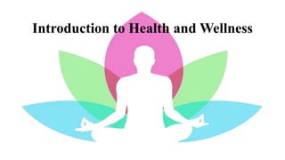 Introduction to Health and Wellness.pptx