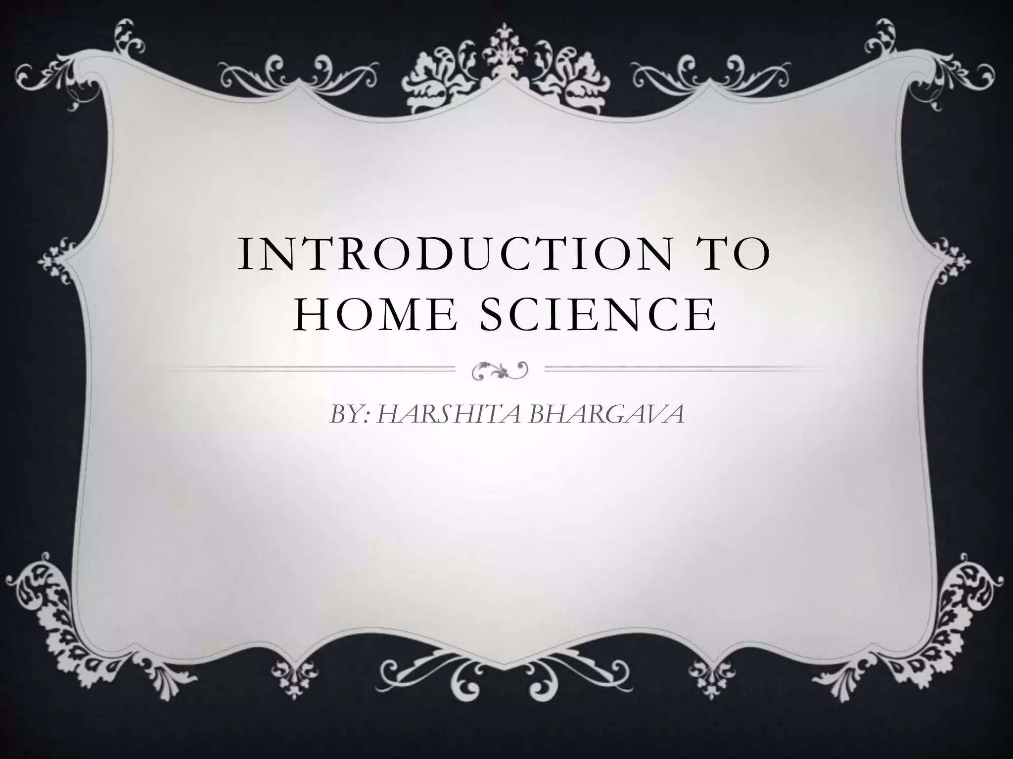 Introduction to home science | PPTX